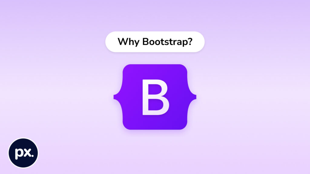 Why Should You Pick Bootstrap For Your Website? | pxdraft